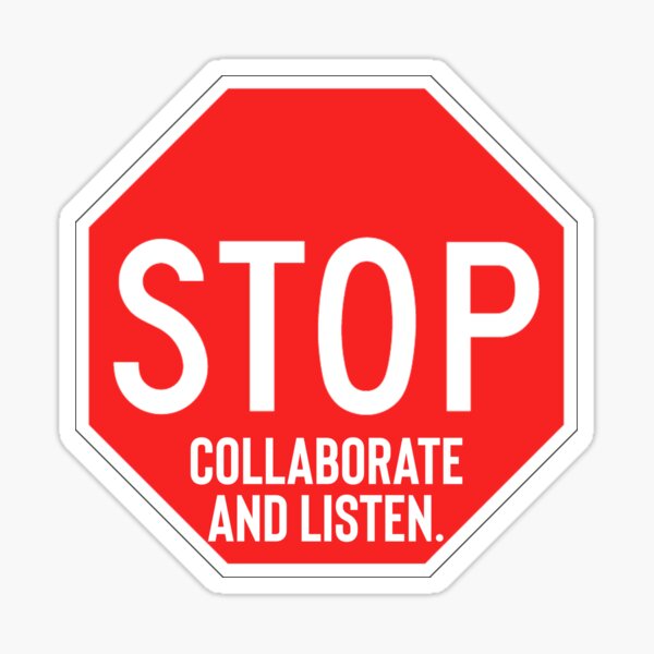 "Stop Collaborate and Listen " Sticker for Sale by RyanAnt | Redbubble