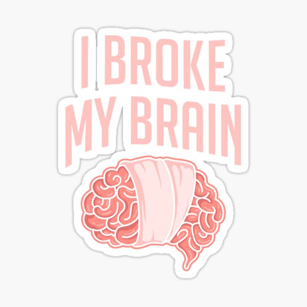 "Brain Surgery Survivor I Broke My Brain Concussion " Sticker for Sale ...