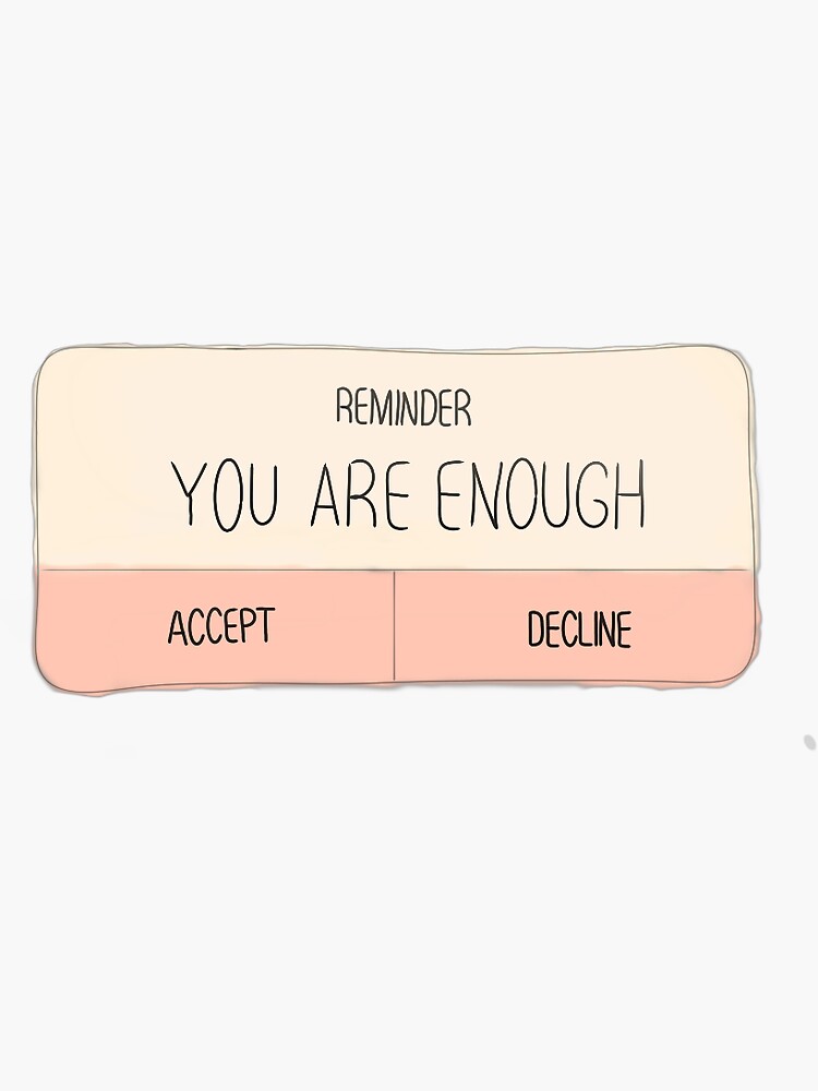 You Are Enough Reminder Sticker For Sale By Debosworth Redbubble