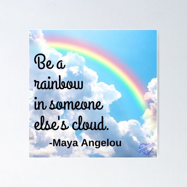 "Be a rainbow in someone else's cloud" Poster for Sale by ...