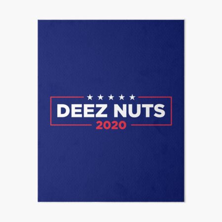 "Deez Nuts 2020 - Presidential Election Meme" Art Board Print for Sale ...