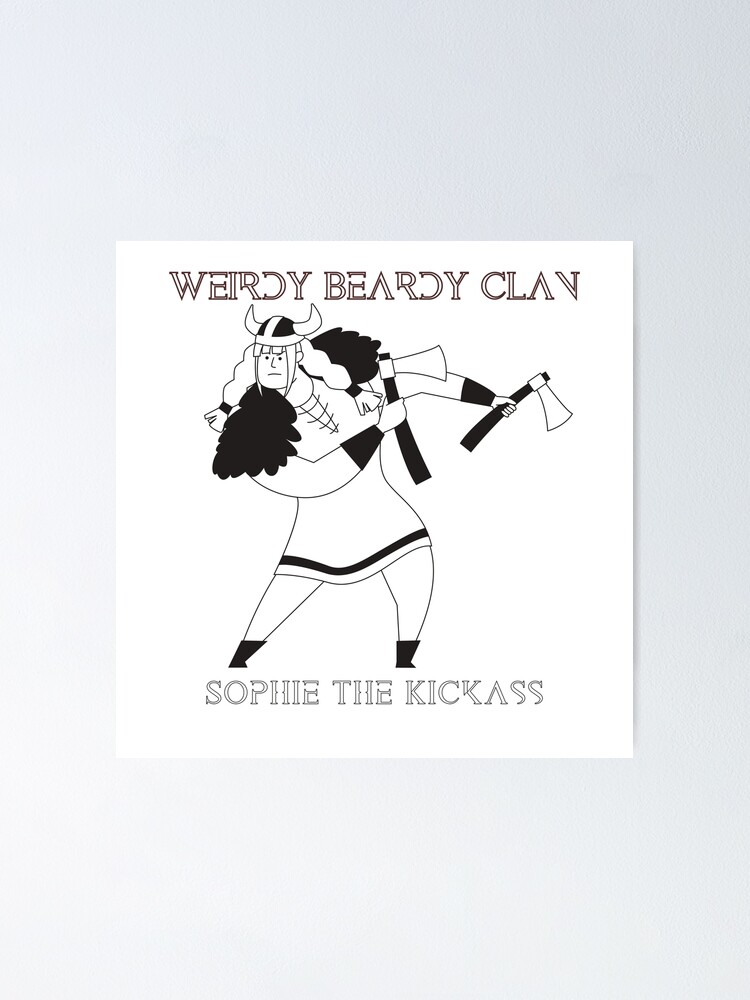"Weirdy Beardy Viking Clan - Sophie the Kickass" Poster by ...