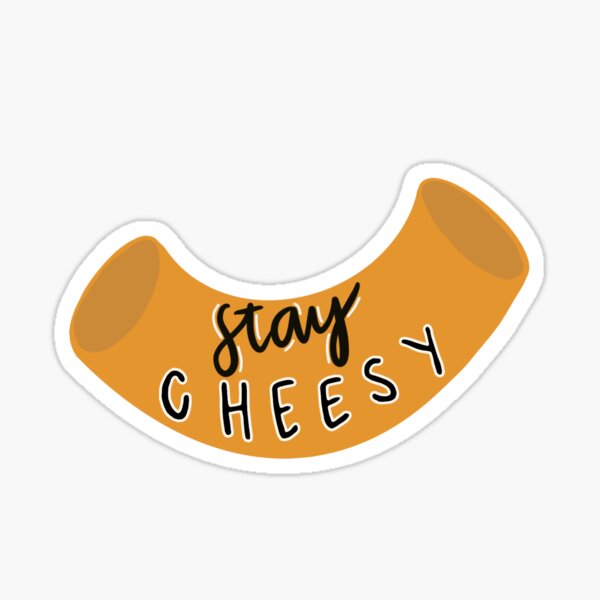 "Stay Cheesy" Sticker for Sale by hegood1 | Redbubble