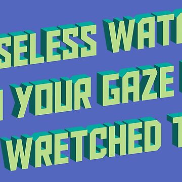 "Ceaseless Watcher, Turn Your Gaze Upon This Wretched Thing" Pin for ...