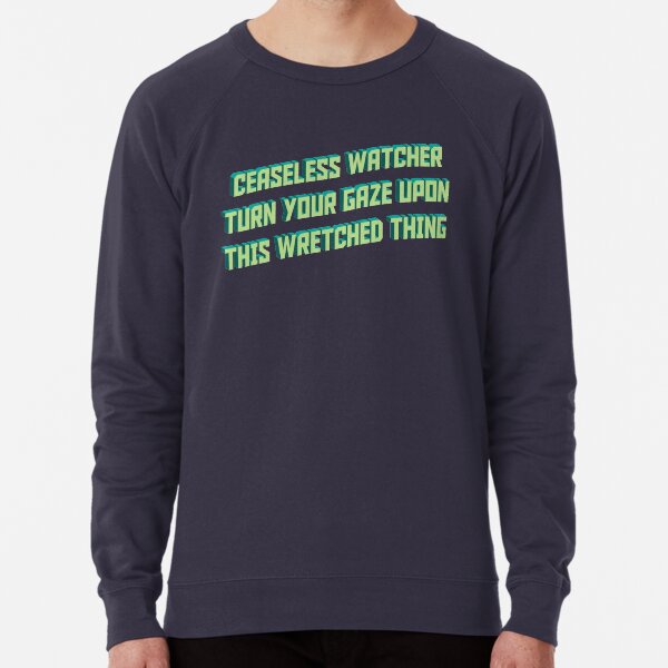 "Ceaseless Watcher, Turn Your Gaze Upon This Wretched Thing ...