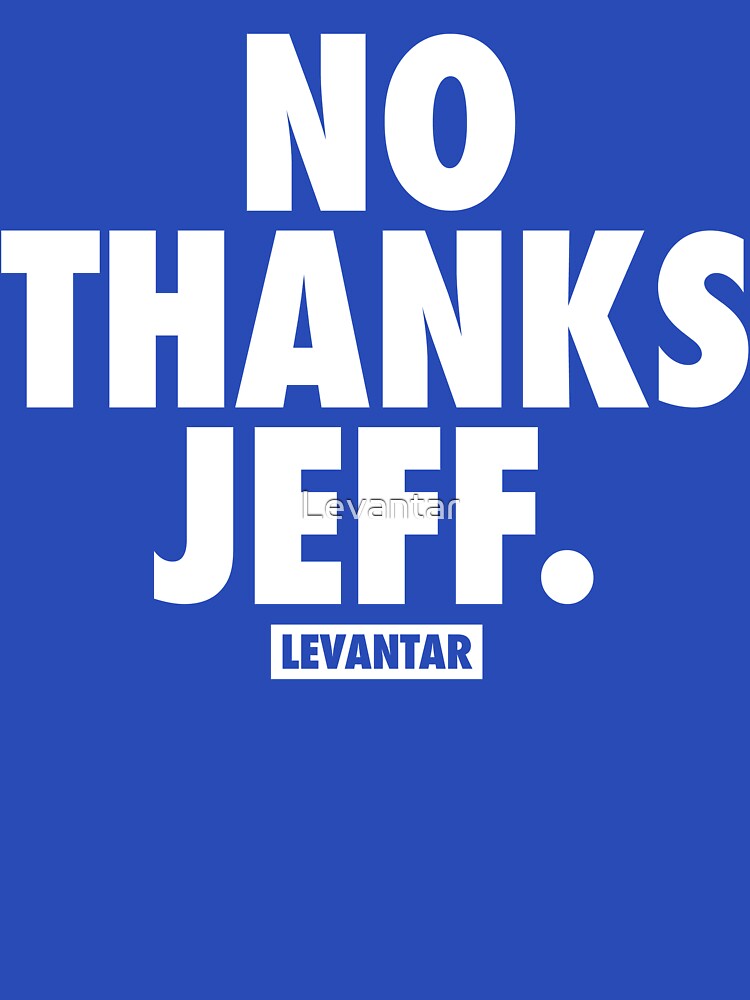 "No Thanks Jeff. (White)" Essential T-Shirt for Sale by Levantar ...