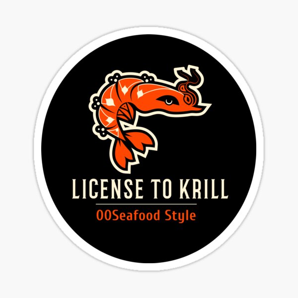 "License to Krill 00 Seafood Style BBQ " Sticker by AndApArt | Redbubble