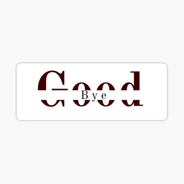 Good Bye Stickers | Redbubble