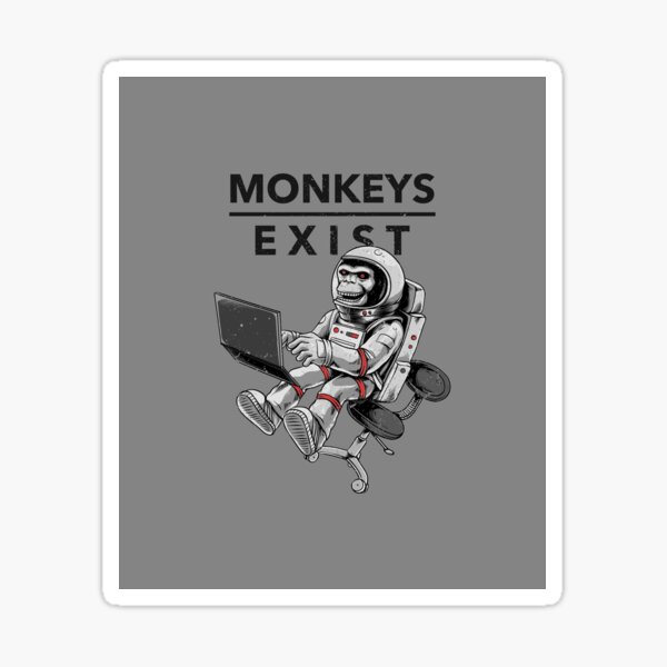 "Monkeys Exist" Sticker by AladdinMktgs | Redbubble