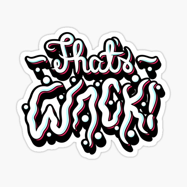"That's Wack!" Sticker by Sorrrry | Redbubble
