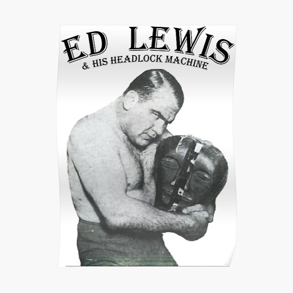 "Ed Lewis & His Headlock Machine" Poster by FALLWrestling | Redbubble
