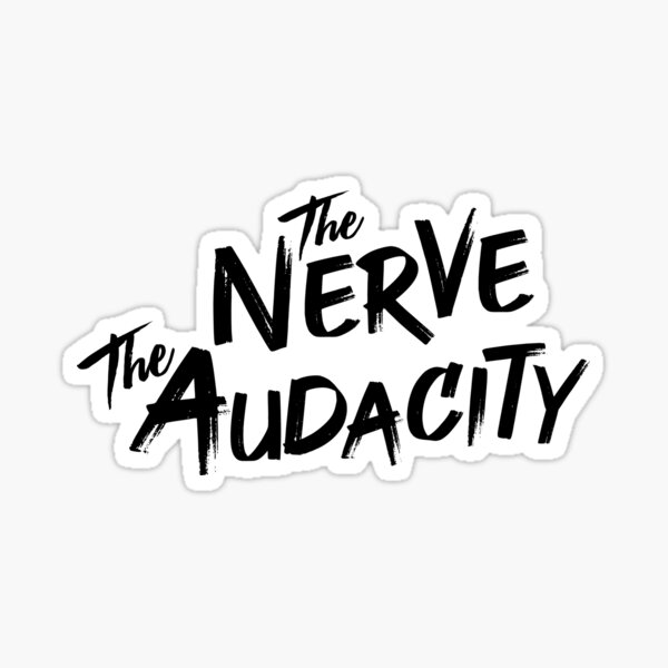 "The Nerve, The Audacity in Black" Sticker for Sale by pantonia | Redbubble