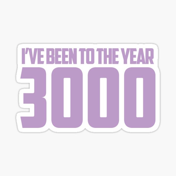 "I've been to the year 3000" Sticker for Sale by erin-raftery | Redbubble