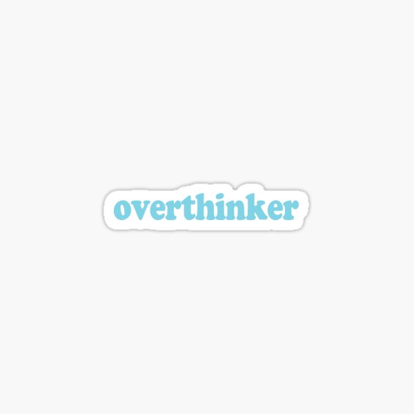 "Overthinker sticker" Sticker for Sale by islandchicart | Redbubble