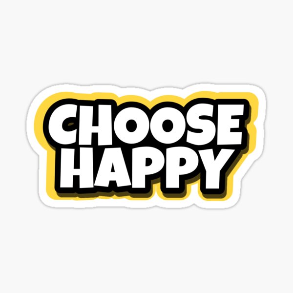 "Choose happy" Sticker by Jbw052677 | Redbubble