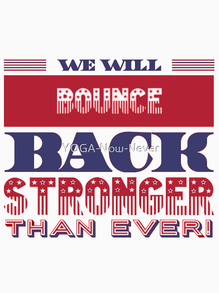 "We Will Bounce Back Stronger Than Ever! USA" T-shirt for Sale by YOGA ...