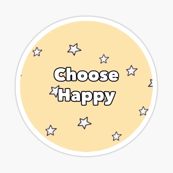 "Choose Happy" Sticker for Sale by laurenh44 | Redbubble