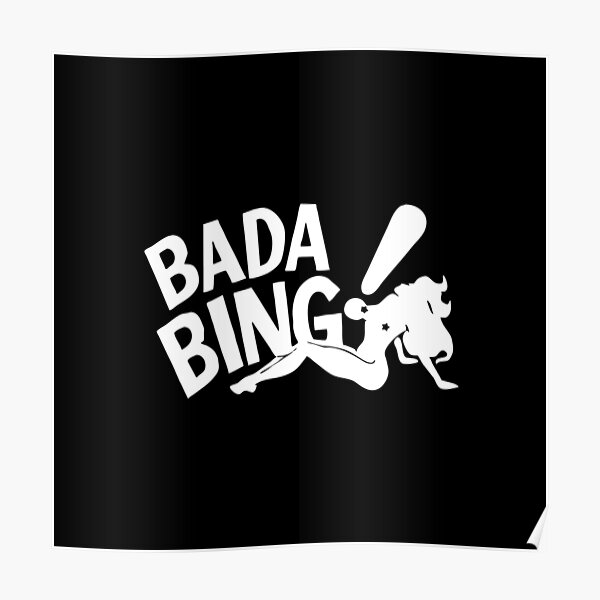 Bada Bing Posters | Redbubble
