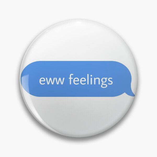 Eww Feelings Gifts & Merchandise | Redbubble
