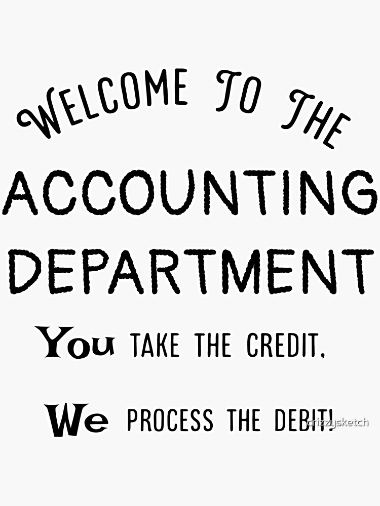 "WELCOME TO THE ACCOUNTING DEPARTMENT " Sticker by crizzysketch | Redbubble