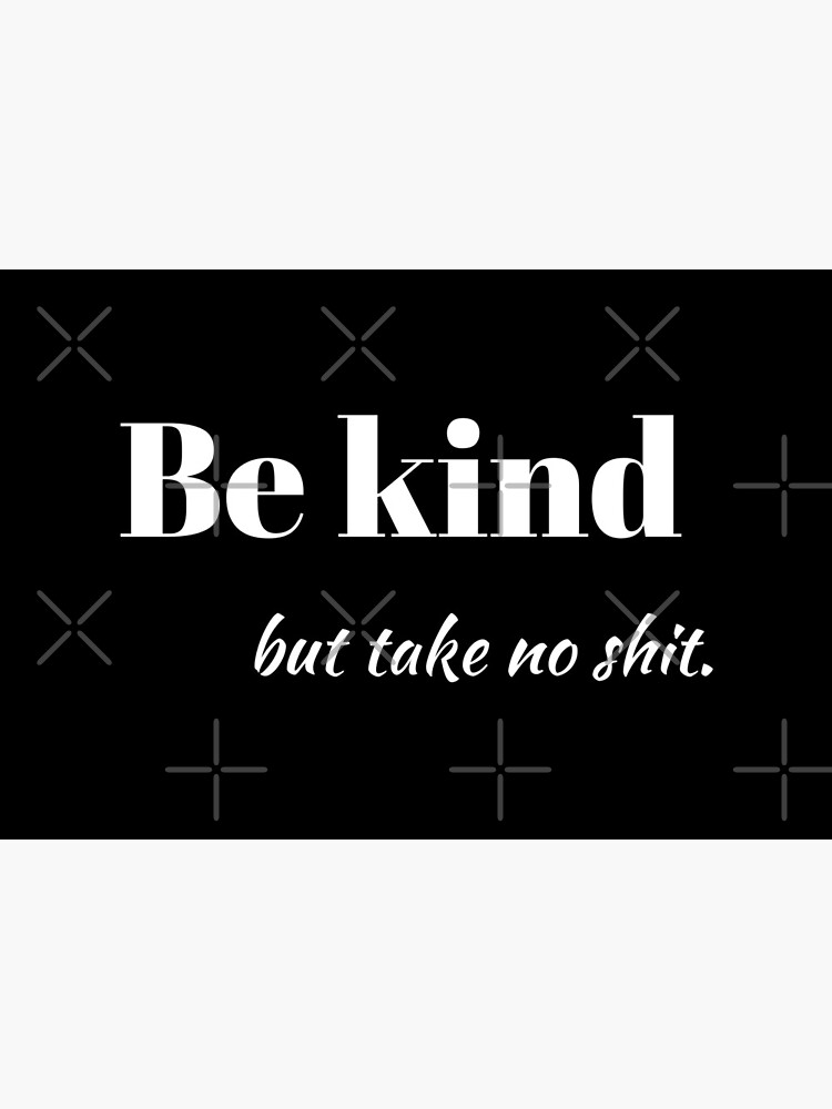 "Be kind but take no shit" Mask for Sale by BitterMercy | Redbubble