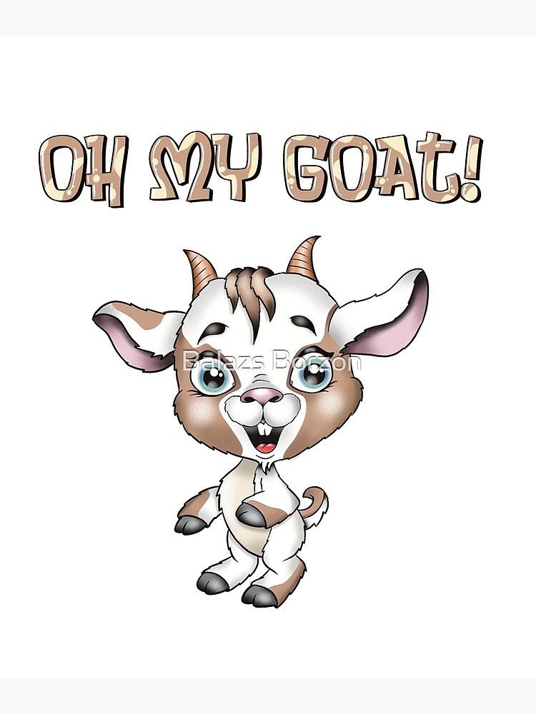 "Smiling Baby Goat ...Oh My Goat!" Poster for Sale by BorzonArt2020 ...