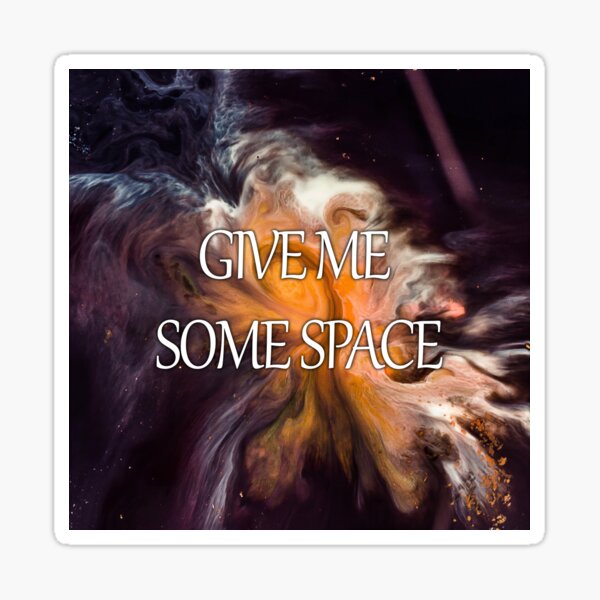 "Give Me Some Space" Sticker by X-OTIC | Redbubble