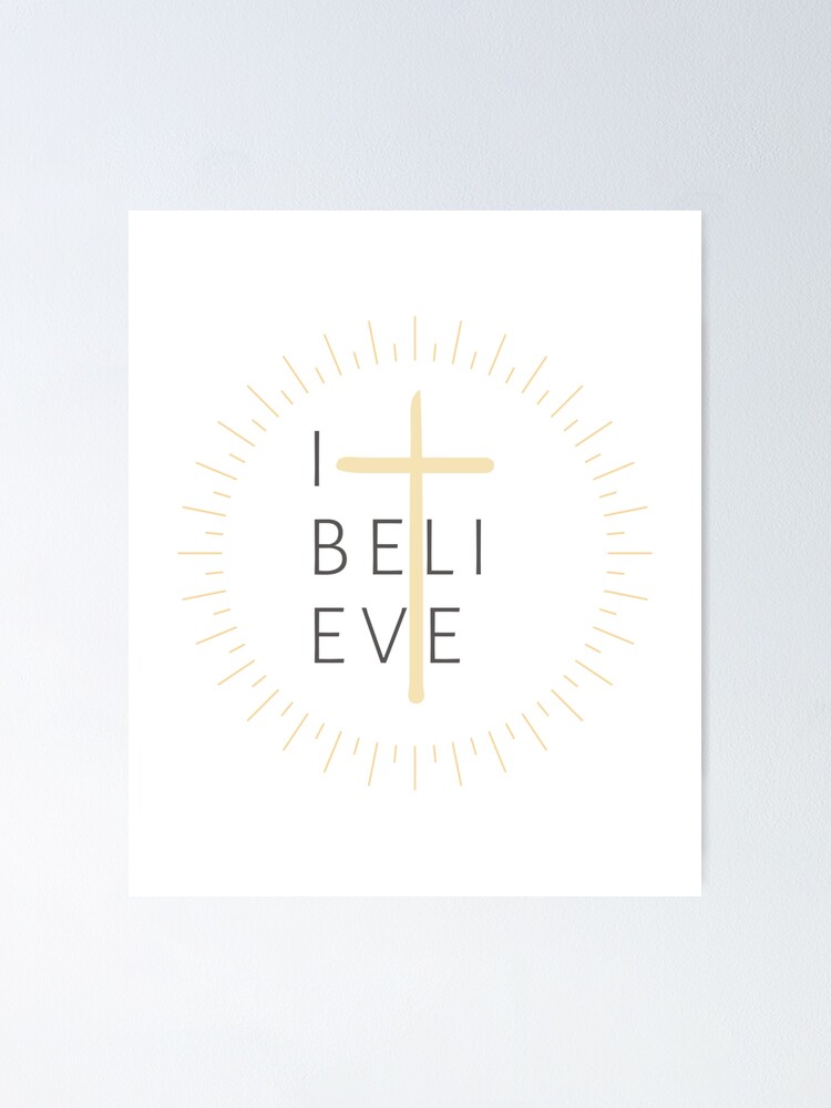 "I BELIEVE" Poster for Sale by theheatherstore | Redbubble