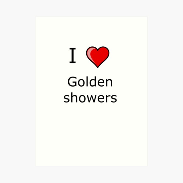 "I LOVE golden showers shirt kinky sex" Art Print by tiaknight | Redbubble