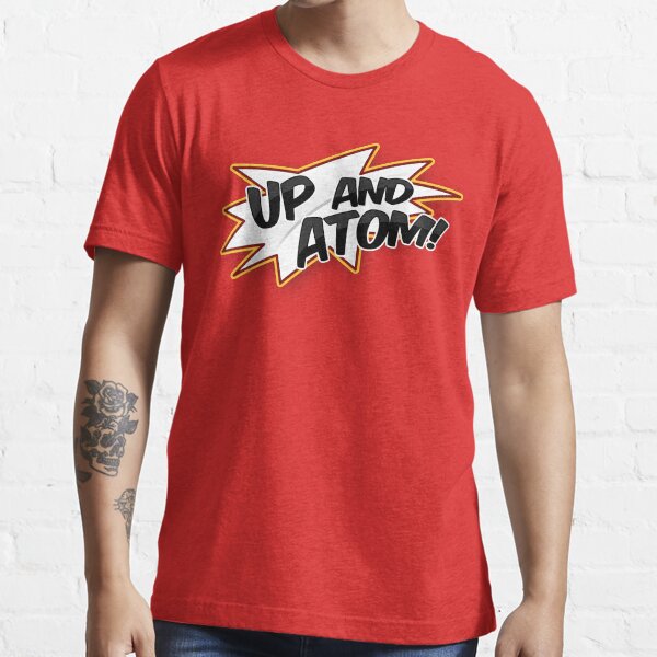"UP AND ATOM!" T-shirt by newdamage | Redbubble | up and atom t-shirts ...