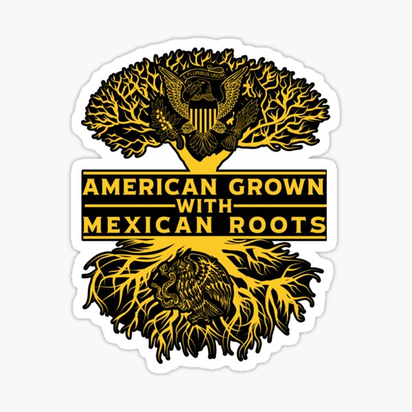 "American Grown with Mexican Roots" Sticker for Sale by javaneka ...