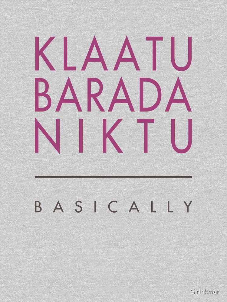 "Klaatu Barada Niktu..... Basically" T-shirt for Sale by SirInkman ...
