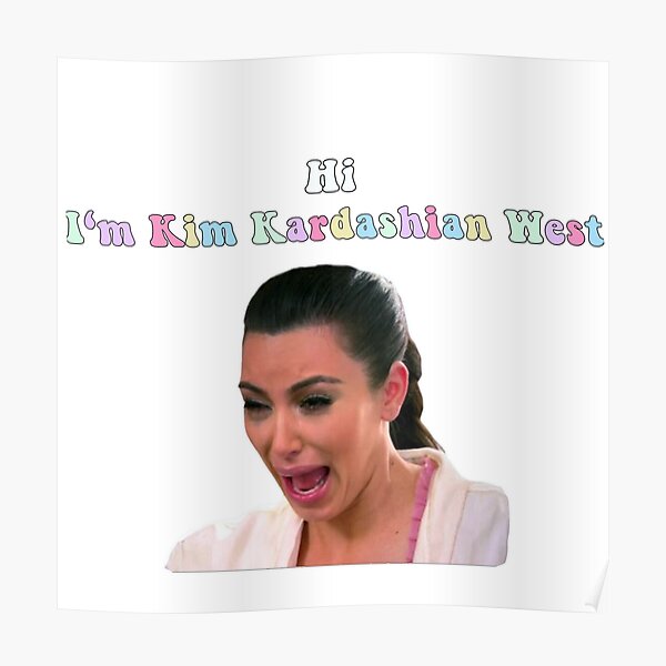 "Hi I’m Kim Kardashian West " Poster by Inaslind | Redbubble
