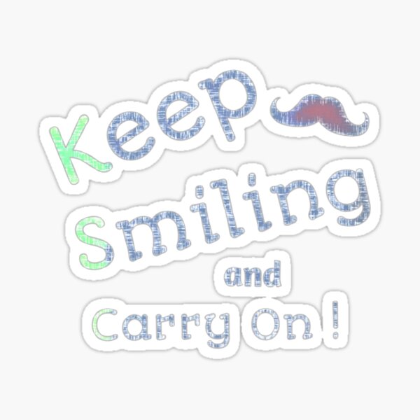 "keep smiling and carry on !" Sticker for Sale by mouhcineessalih ...