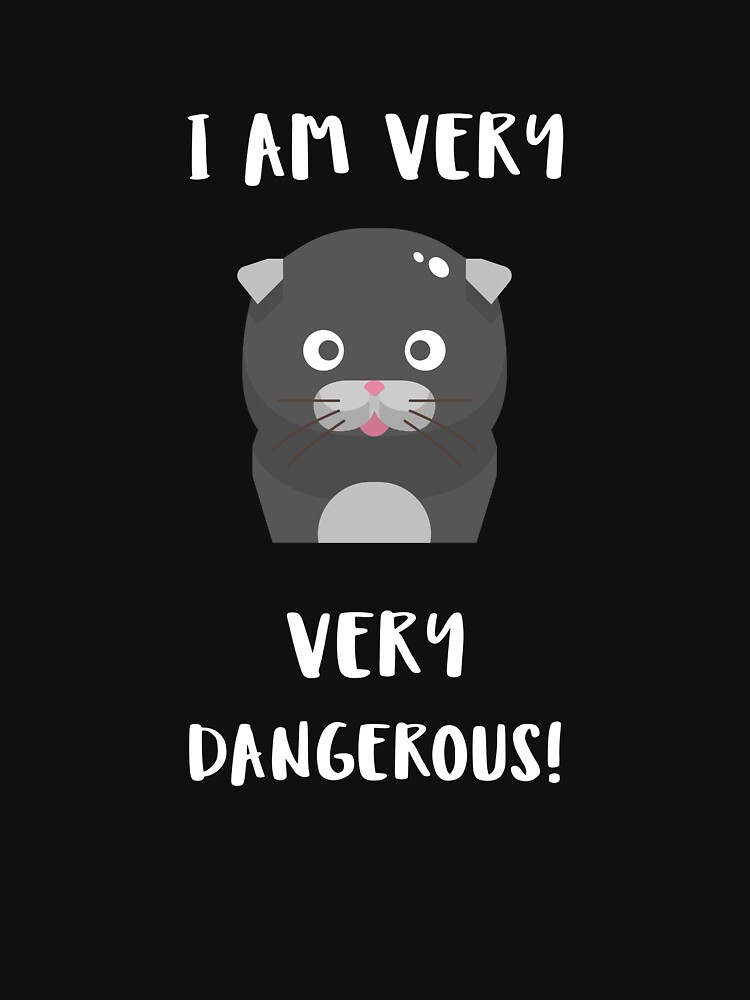 "I am very very Dangerous!" T-shirt by Zaharddd | Redbubble