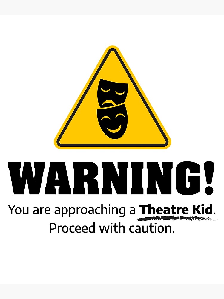 Theatre Kid Warning Design Premium Matte Vertical Poster sold by Intact ...