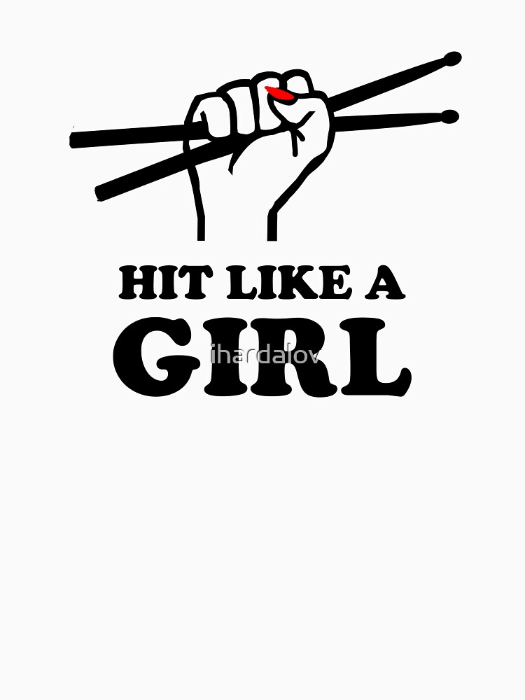 "Hit Like A Girl" T-shirt for Sale by ihardalov | Redbubble | drummer t ...