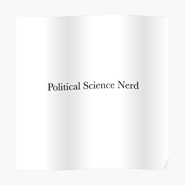 "Political Science Nerd" Poster by AlishaMSchil | Redbubble