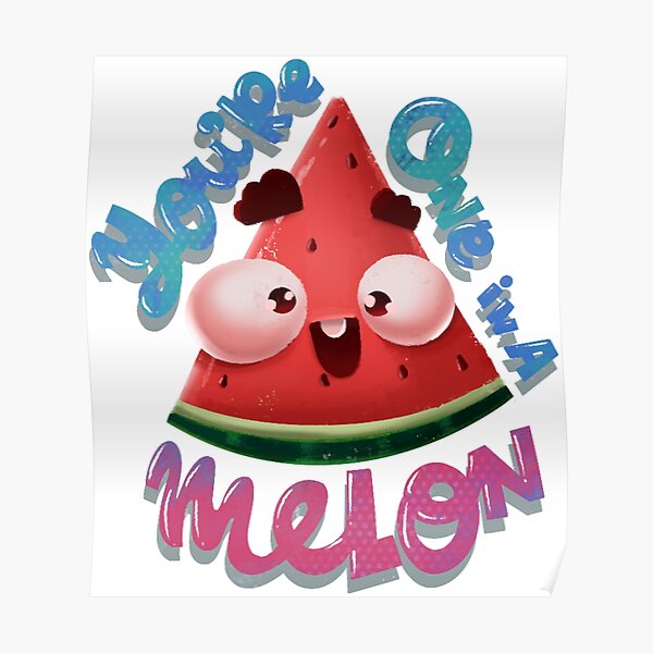 " You are One in a Melon" Poster for Sale by Hootmerchandise | Redbubble