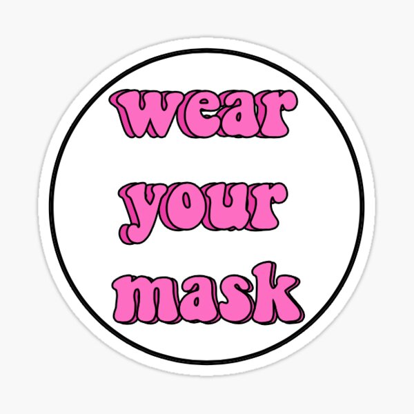 "wear your mask sticker" Sticker by osnappitzlaura | Redbubble