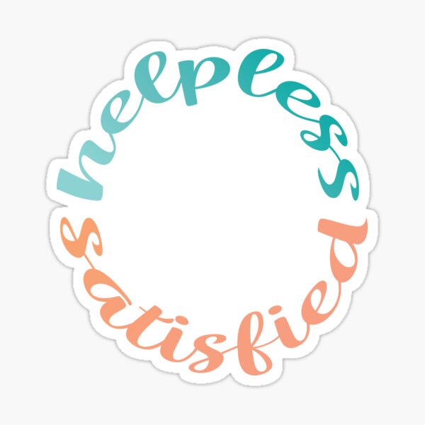 "Helpless - Satisfied" Sticker for Sale by SEA123 | Redbubble