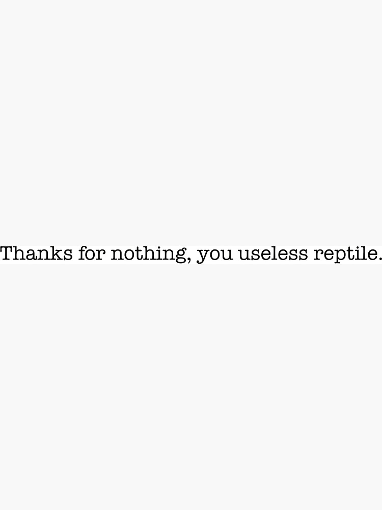 "Thanks for nothing, you useless reptile." Magnet for Sale by Maryallie ...