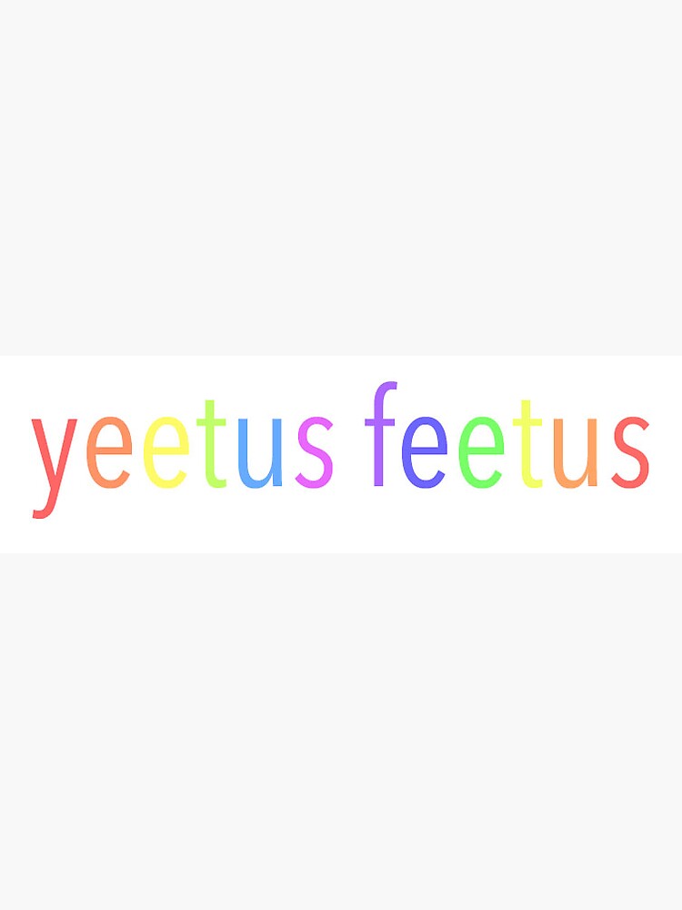 "Yeetus Feetus" Sticker for Sale by graceeeamer | Redbubble