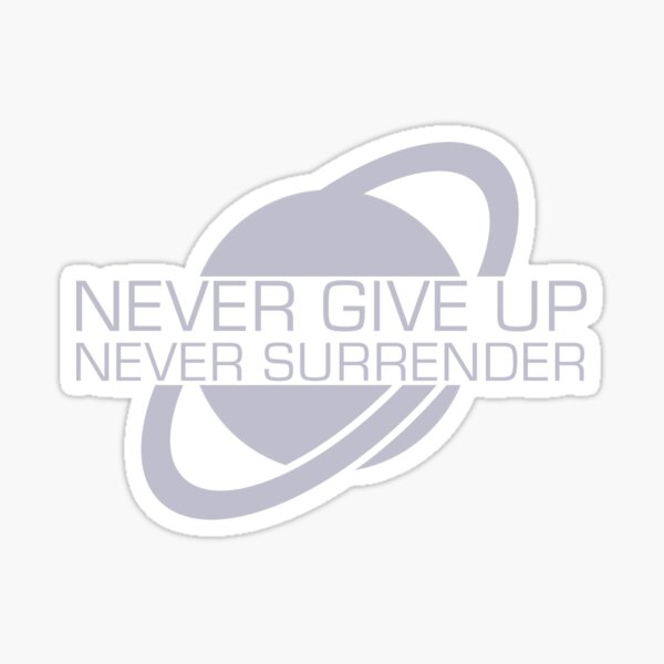 "Never Give Up, Never Surrender" Sticker for Sale by meapineapple ...