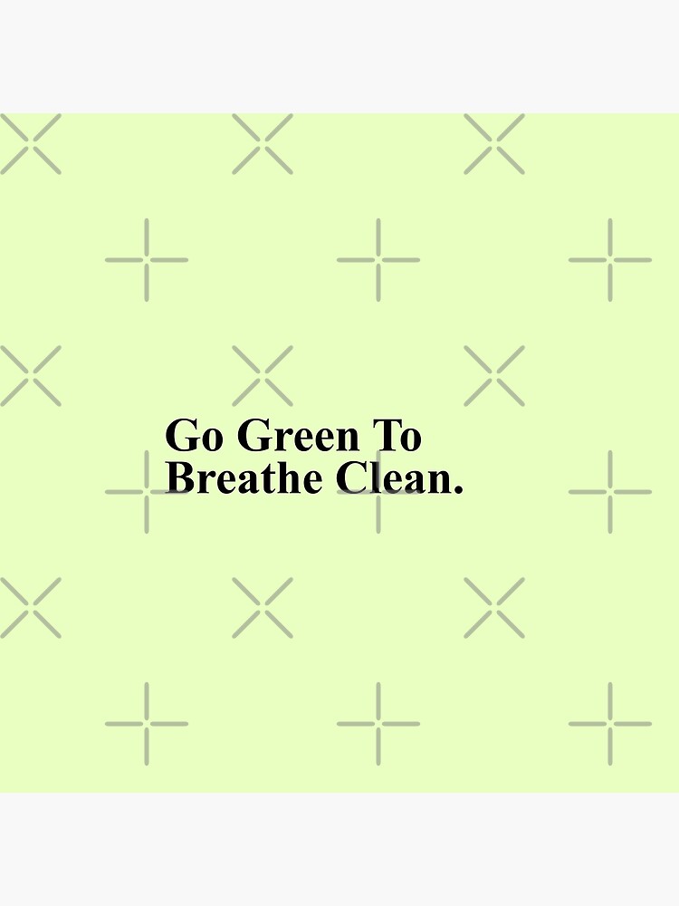 "Go green to breathe clean" Poster for Sale by skr0201 | Redbubble