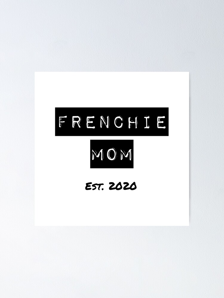 "Frenchie Mom Est 2020" Poster for Sale by frenchieog | Redbubble