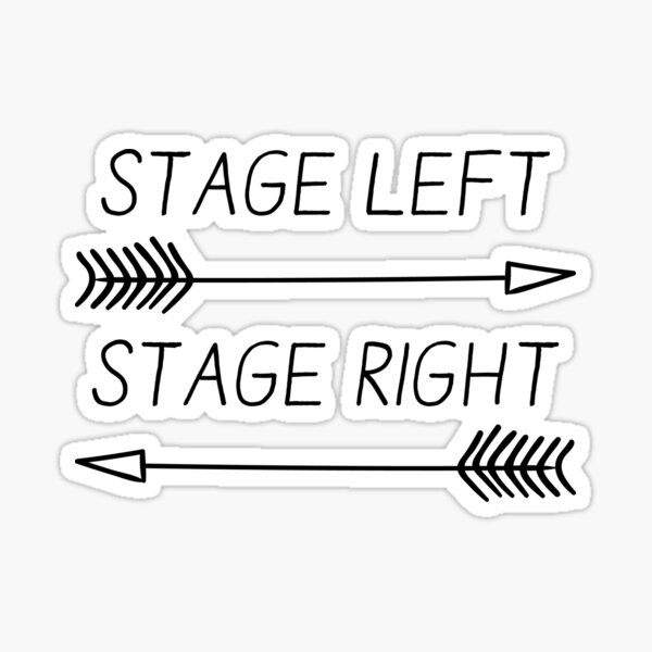 "Stage Right Stage Left" Sticker by Trendingdesign2 | Redbubble
