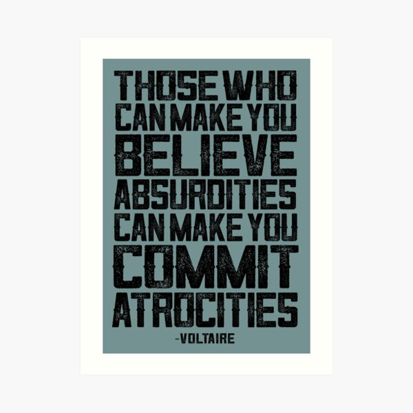 Those Who Can Make You Believe Absurdities Can Make You Commit ...