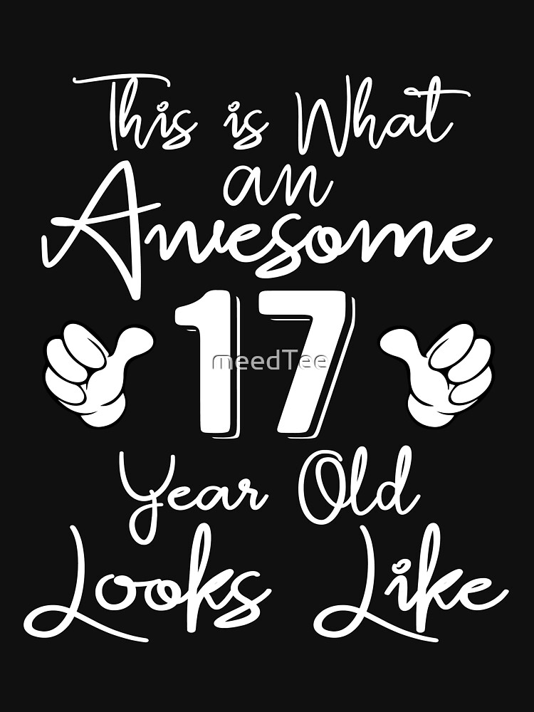 "This is What an Awesome 17 Year Old Looks Like - 17th Birthday Gift ...