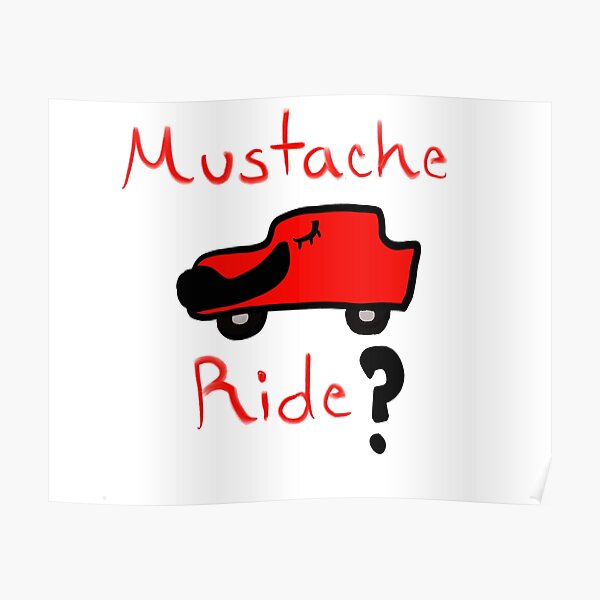 "Mustache Ride?" Poster for Sale by Hungrydots | Redbubble